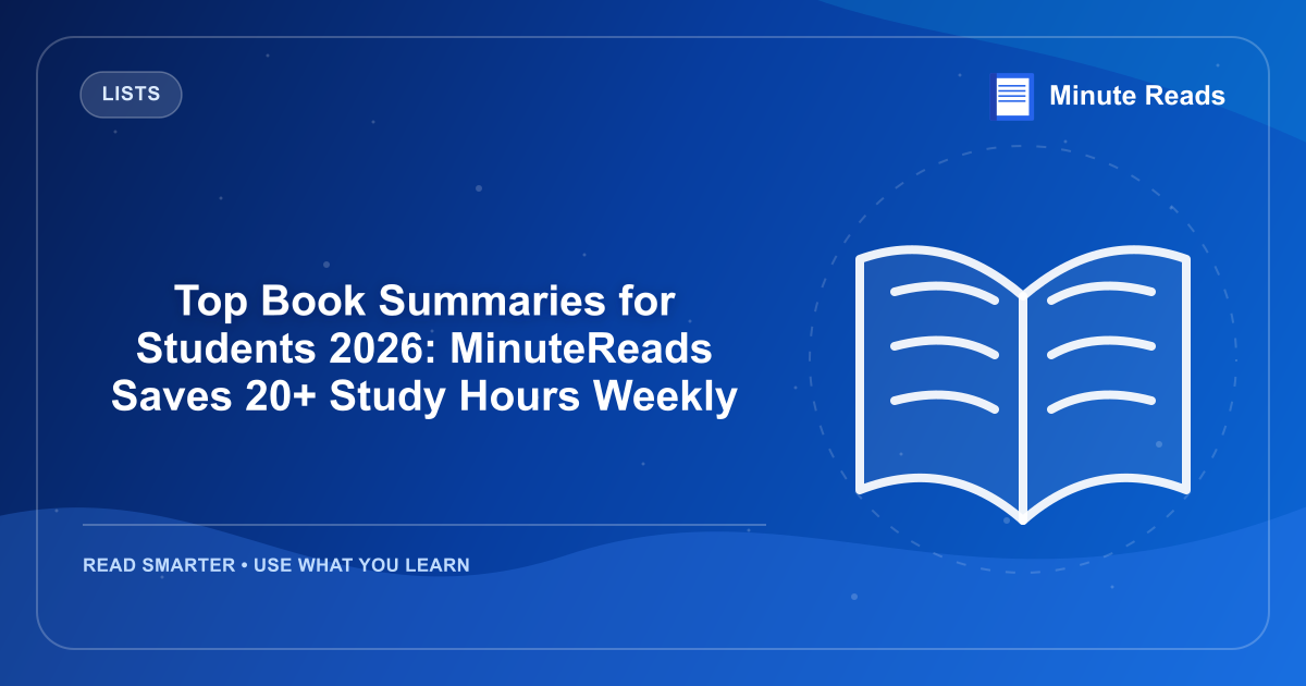 Top Book Summaries for Students 2026: MinuteReads Saves 20+ Study Hours Weekly — MinuteReads blog thumbnail