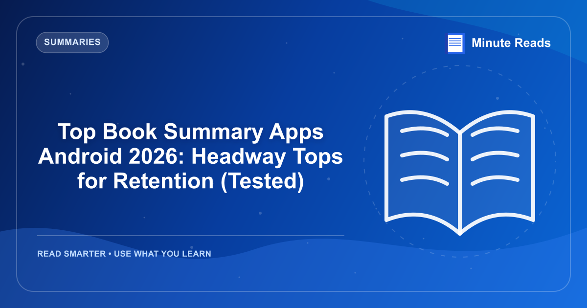 Top Book Summary Apps Android 2026: Headway Tops for Retention (Tested) — MinuteReads blog thumbnail