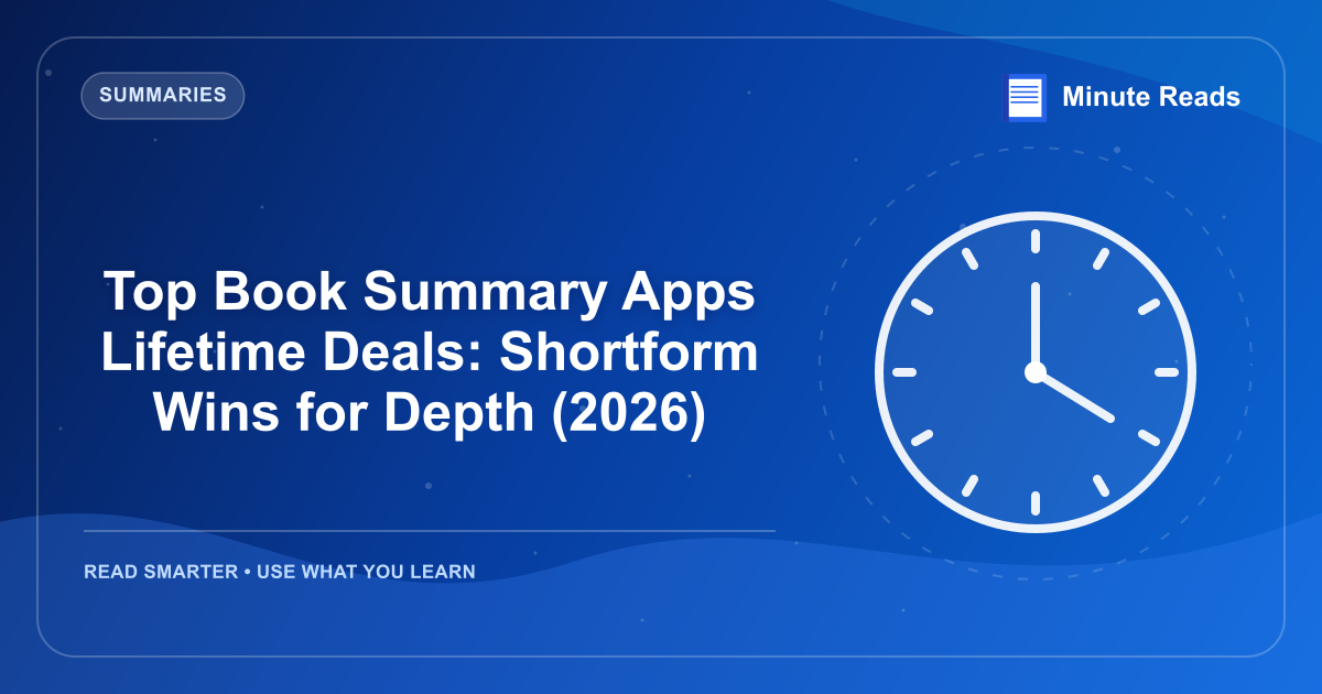Top Book Summary Apps Lifetime Deals: Shortform Wins for Depth (2026) — MinuteReads blog thumbnail