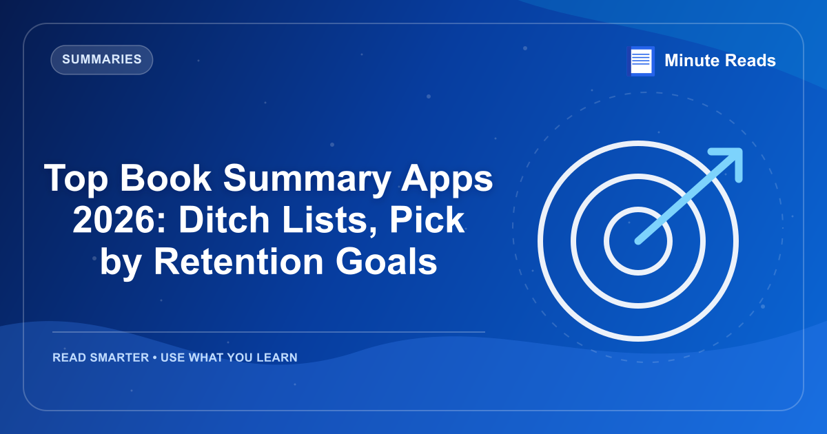 Top Book Summary Apps 2026: Ditch Lists, Pick by Retention Goals — MinuteReads blog thumbnail