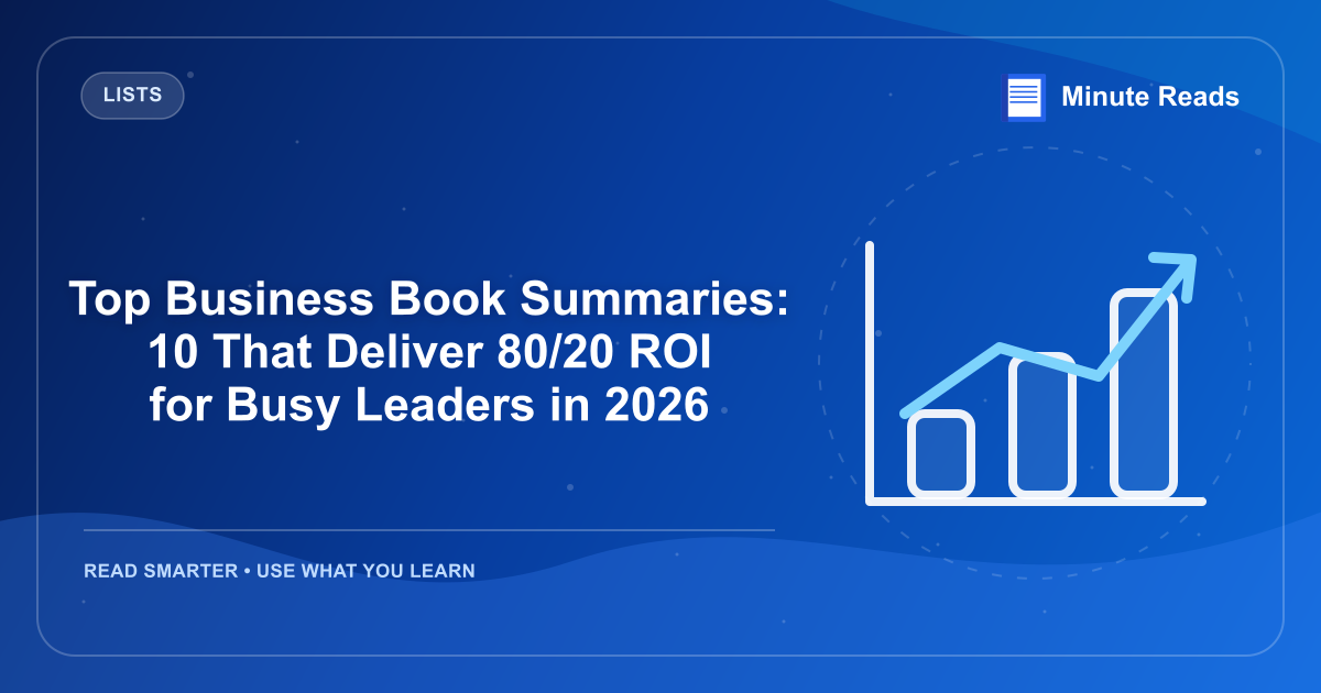 Top Business Book Summaries: 10 That Deliver 80/20 ROI for Busy Leaders in 2026 — MinuteReads blog thumbnail