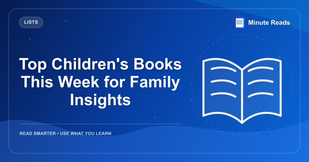 Top Children's Books This Week for Family Insights — MinuteReads blog thumbnail
