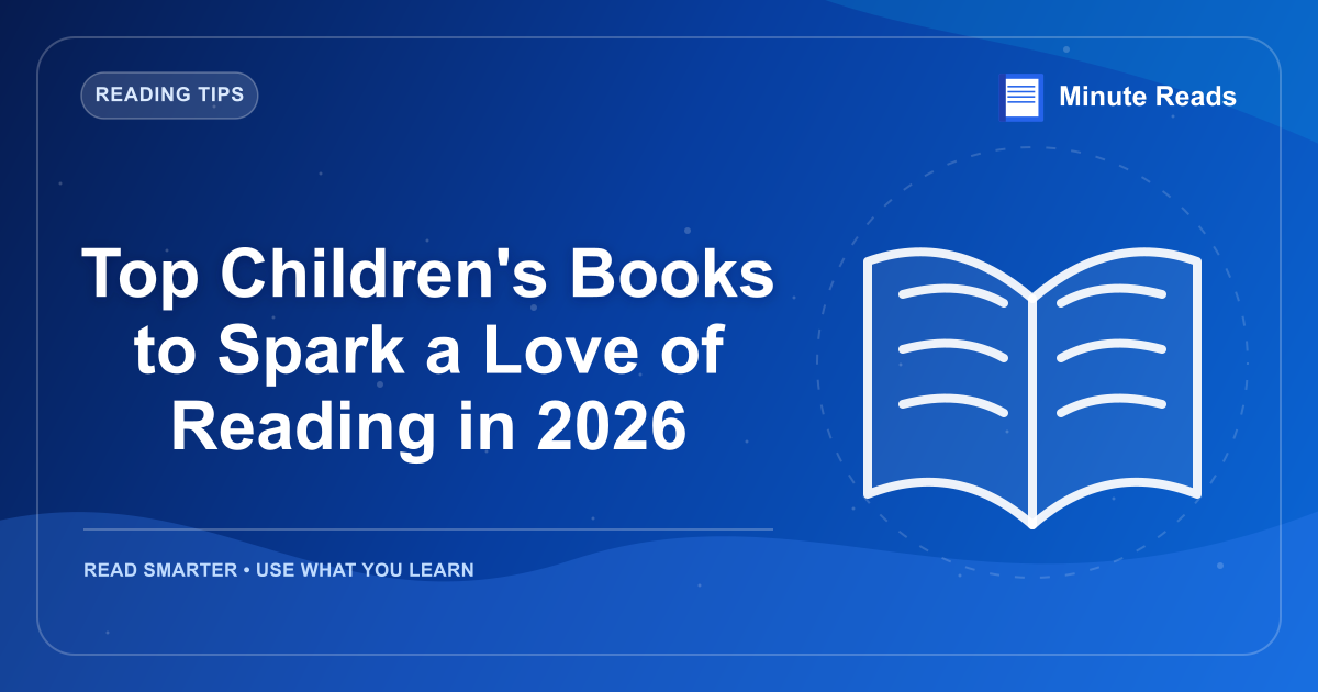 Top Children's Books to Spark a Love of Reading in 2026 — MinuteReads blog thumbnail
