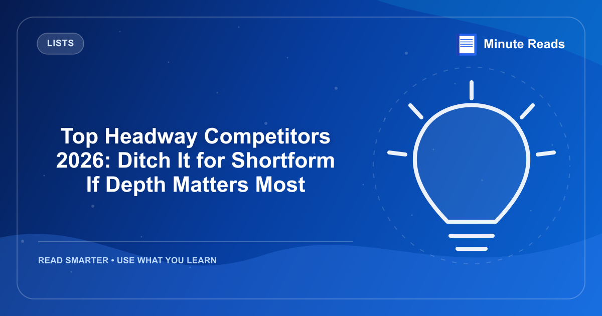 Top Headway Competitors 2026: Ditch It for Shortform If Depth Matters Most — MinuteReads blog thumbnail