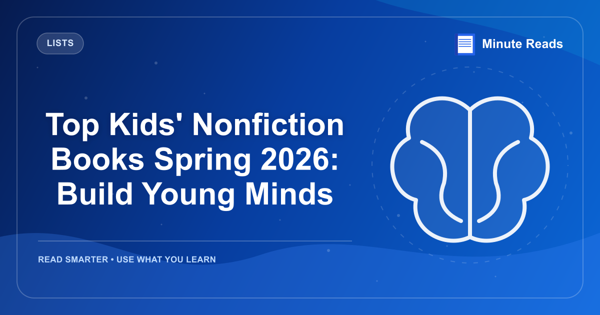 Top Kids' Nonfiction Books Spring 2026: Build Young Minds — MinuteReads blog thumbnail