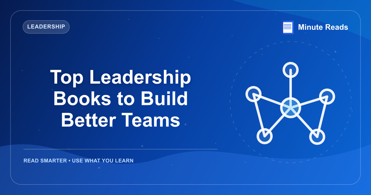 Top Leadership Books to Build Better Teams — MinuteReads blog thumbnail