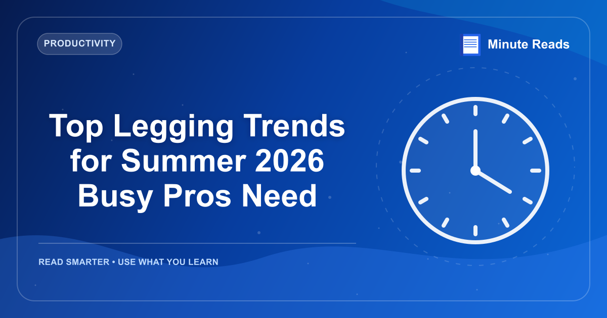 Top Legging Trends for Summer 2026 Busy Pros Need — MinuteReads blog thumbnail