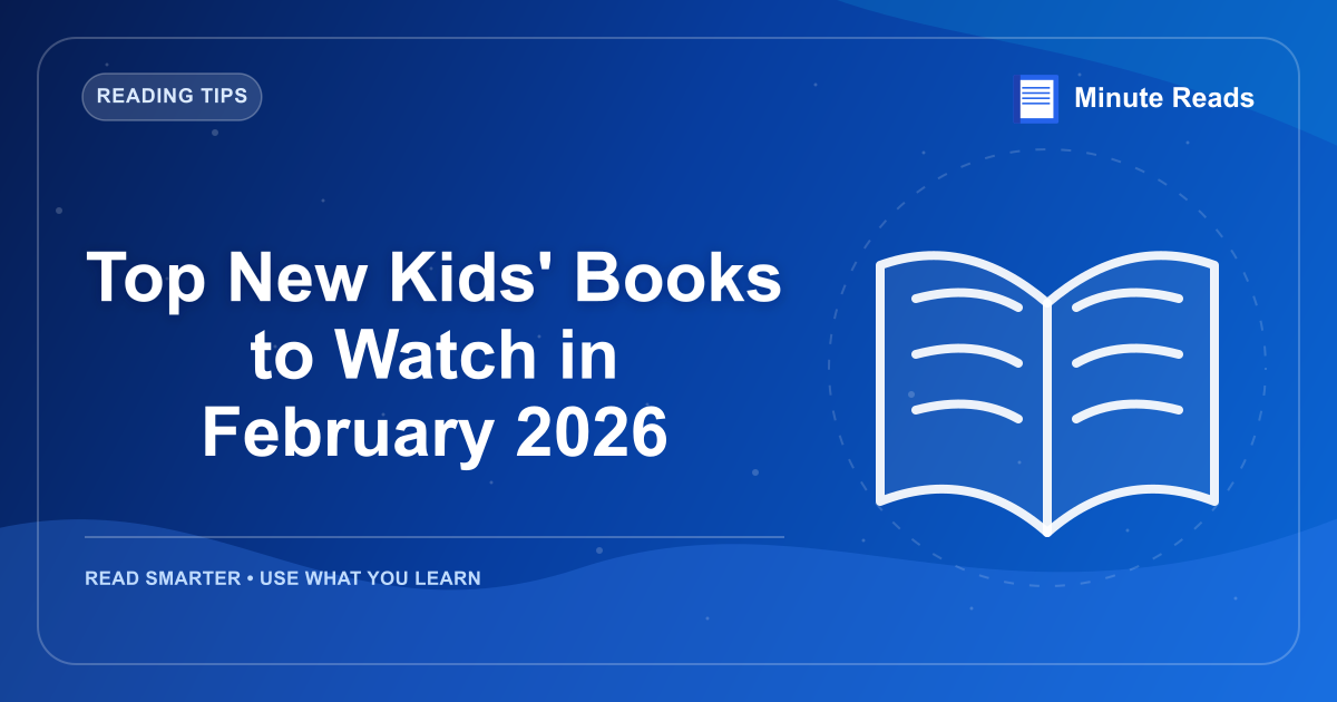 Top New Kids' Books to Watch in February 2026 — MinuteReads blog thumbnail