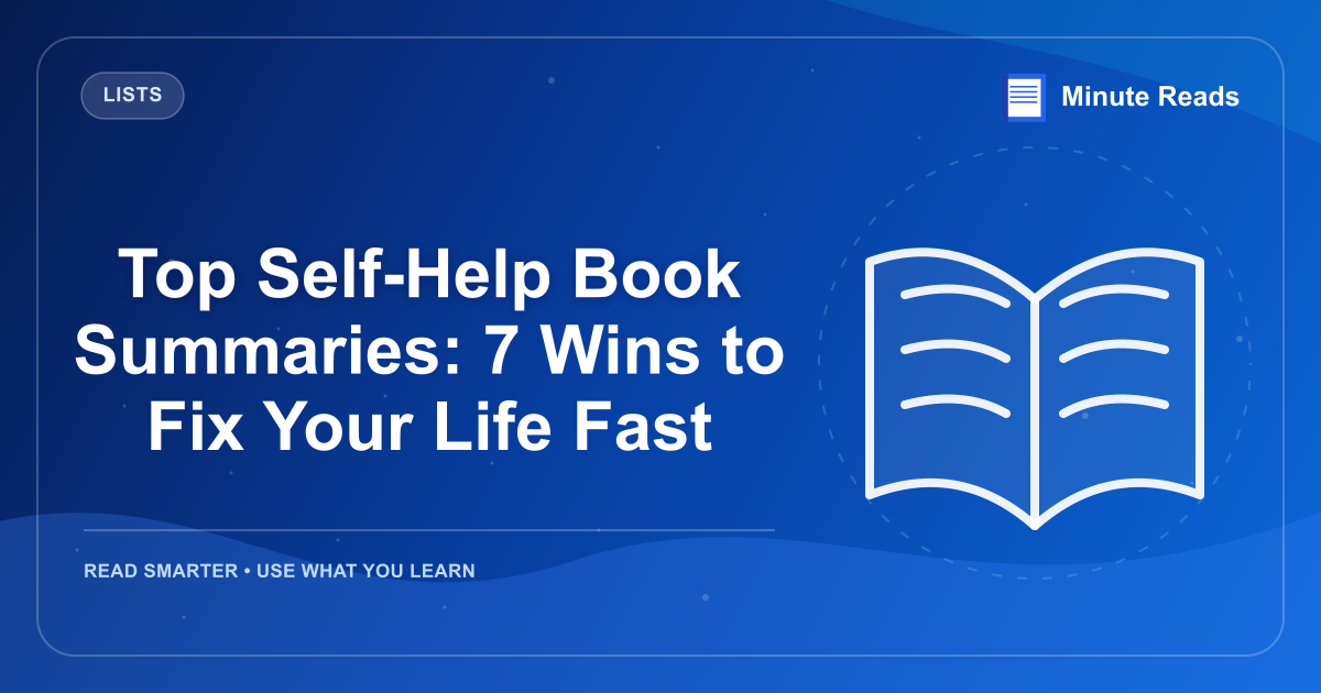 Top Self-Help Book Summaries: 7 Wins to Fix Your Life Fast — MinuteReads blog thumbnail