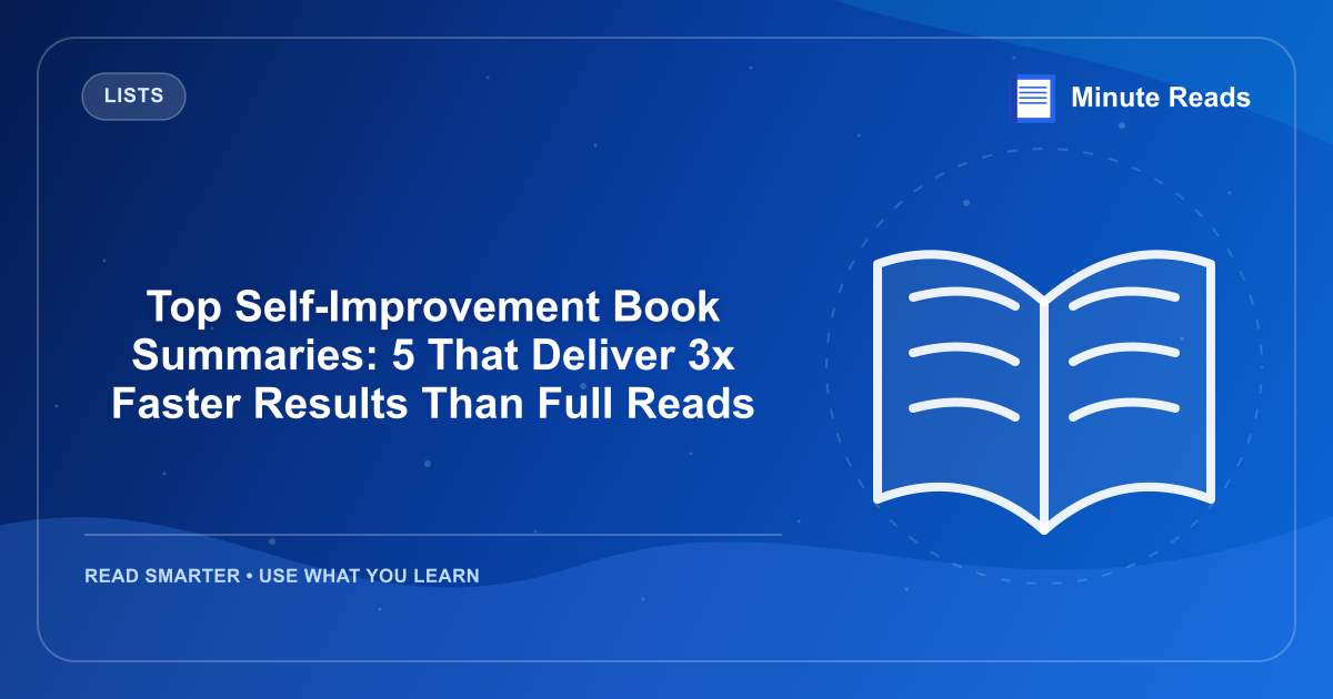 Top Self-Improvement Book Summaries: 5 That Deliver 3x Faster Results Than Full Reads — MinuteReads blog thumbnail