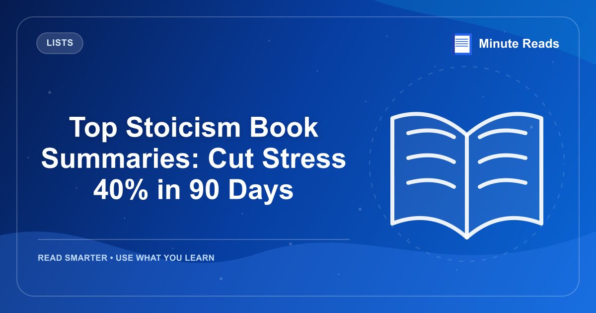 Top Stoicism Book Summaries: Cut Stress 40% in 90 Days — MinuteReads blog thumbnail