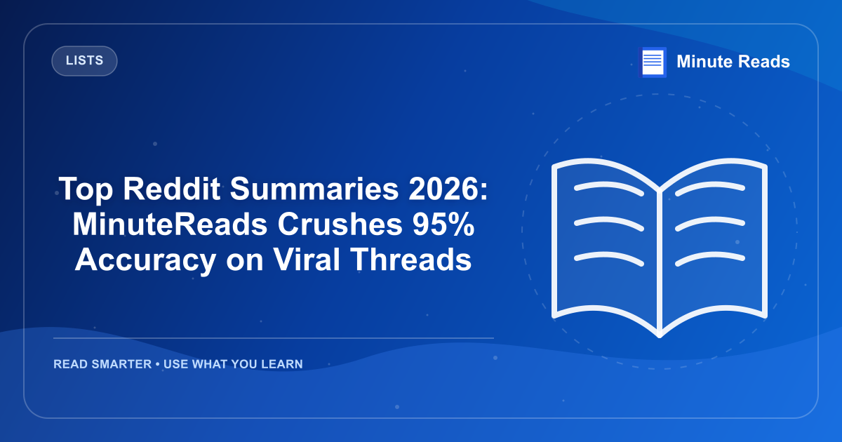 Top Reddit Summaries 2026: MinuteReads Crushes 95% Accuracy on Viral Threads — MinuteReads blog thumbnail
