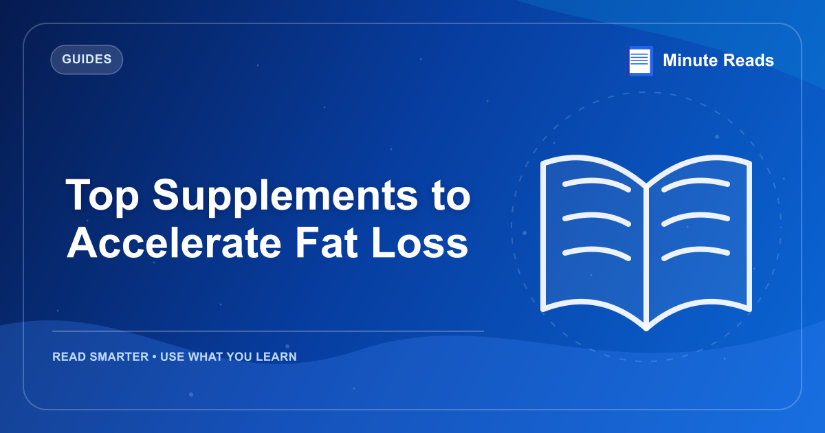 Top Supplements to Accelerate Fat Loss — MinuteReads blog thumbnail