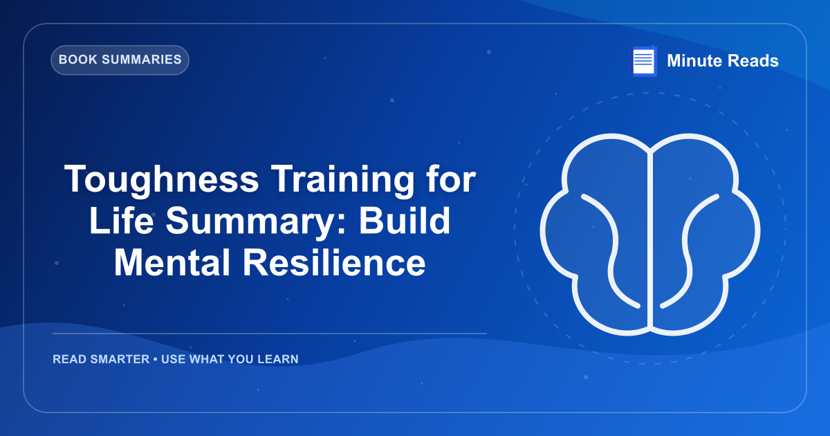 Toughness Training for Life Summary: Build Mental Resilience — MinuteReads blog thumbnail