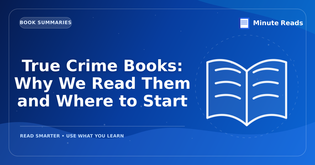 True Crime Books: Why We Read Them and Where to Start — MinuteReads blog thumbnail