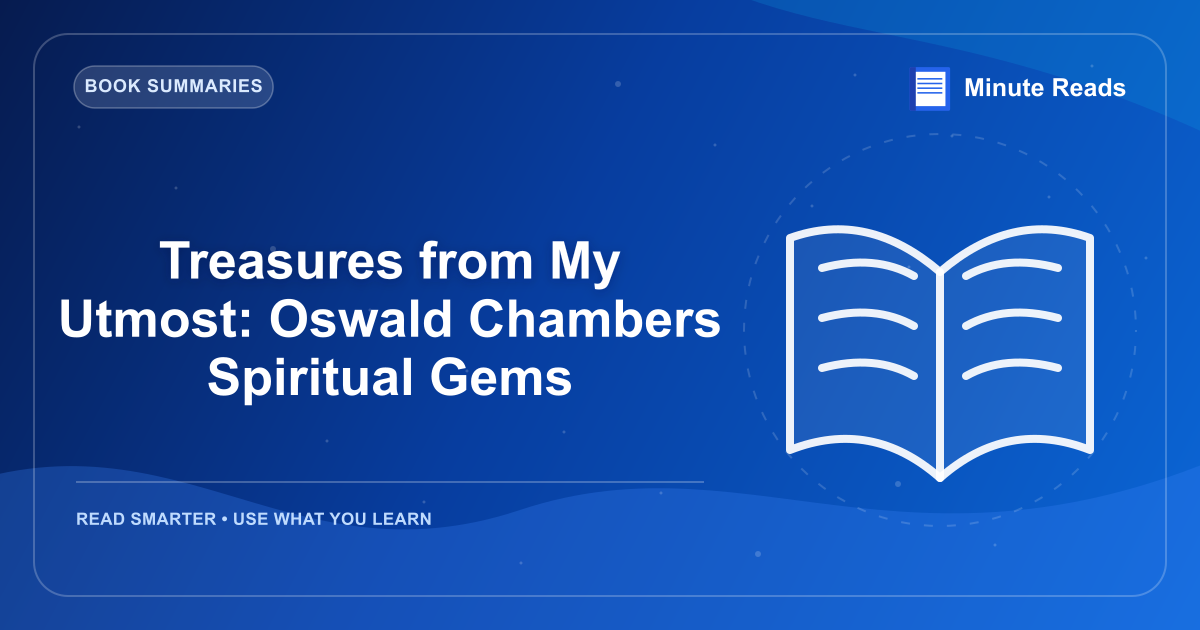 Treasures from My Utmost: Oswald Chambers Spiritual Gems — MinuteReads blog thumbnail
