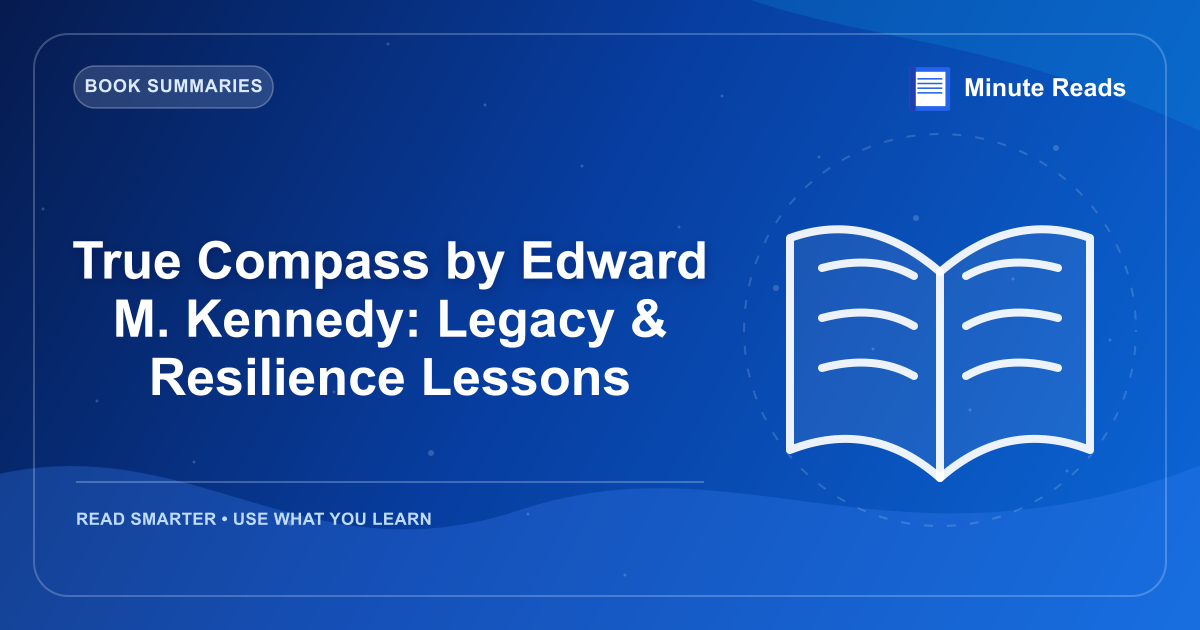 True Compass by Edward M. Kennedy: Legacy & Resilience Lessons — MinuteReads blog thumbnail