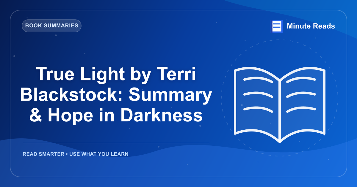 True Light by Terri Blackstock: Summary & Hope in Darkness — MinuteReads blog thumbnail