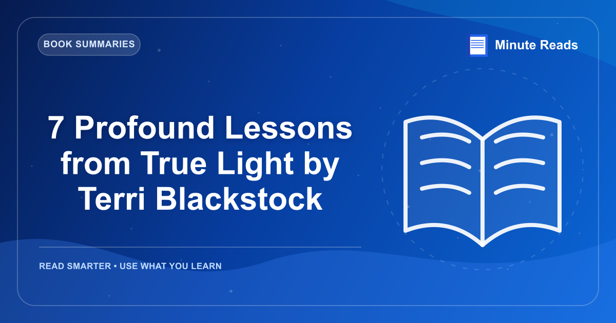 7 Profound Lessons from True Light by Terri Blackstock — MinuteReads blog thumbnail