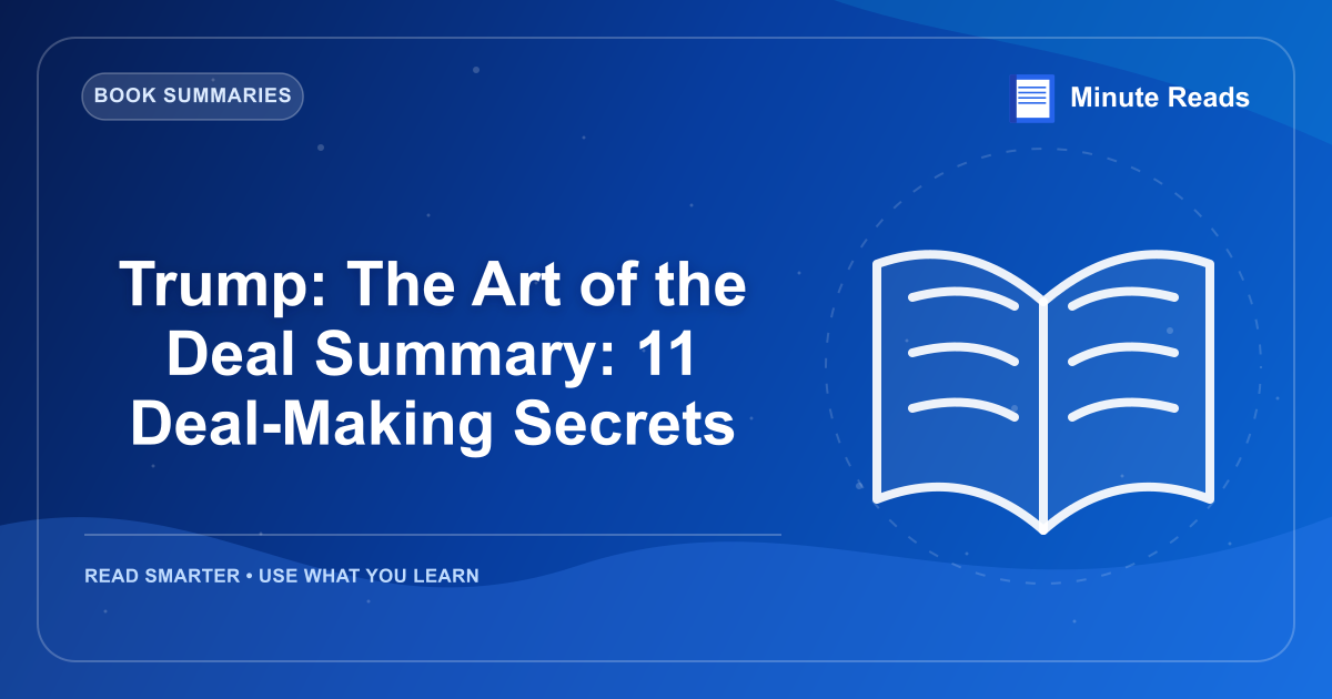 Trump: The Art of the Deal Summary: 11 Deal-Making Secrets — MinuteReads blog thumbnail