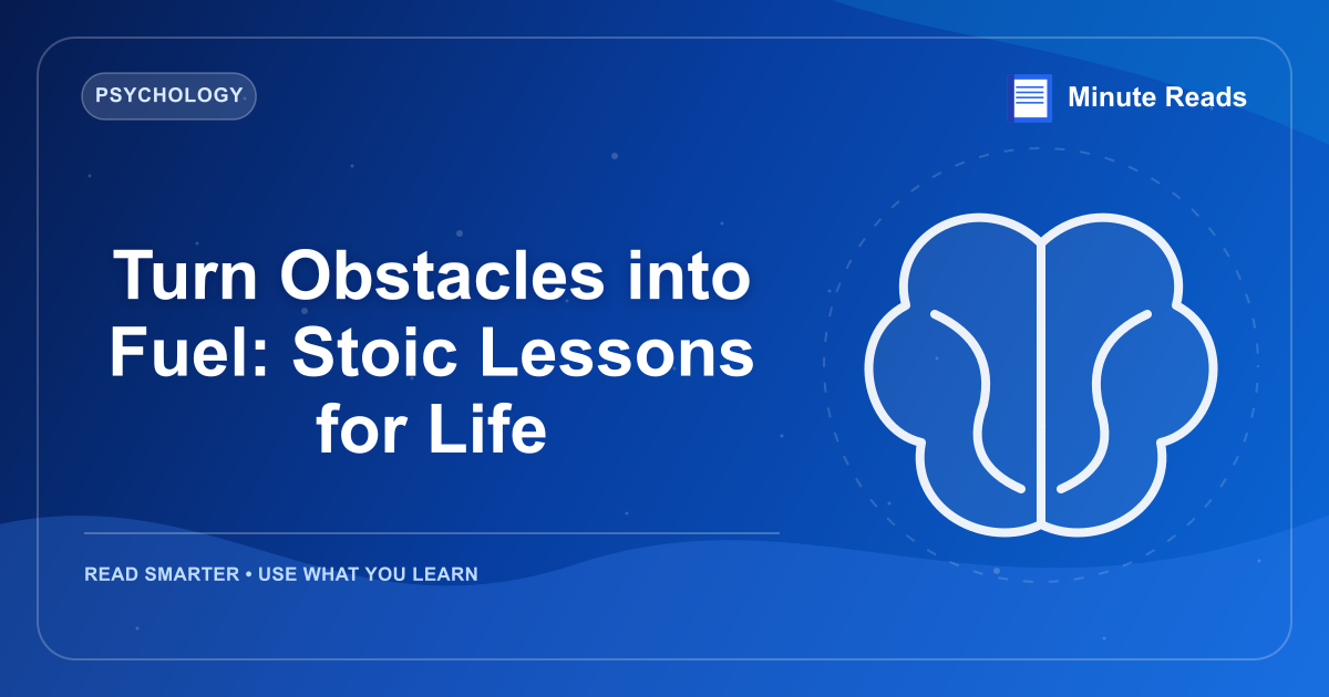 Turn Obstacles into Fuel: Stoic Lessons for Life — MinuteReads blog thumbnail