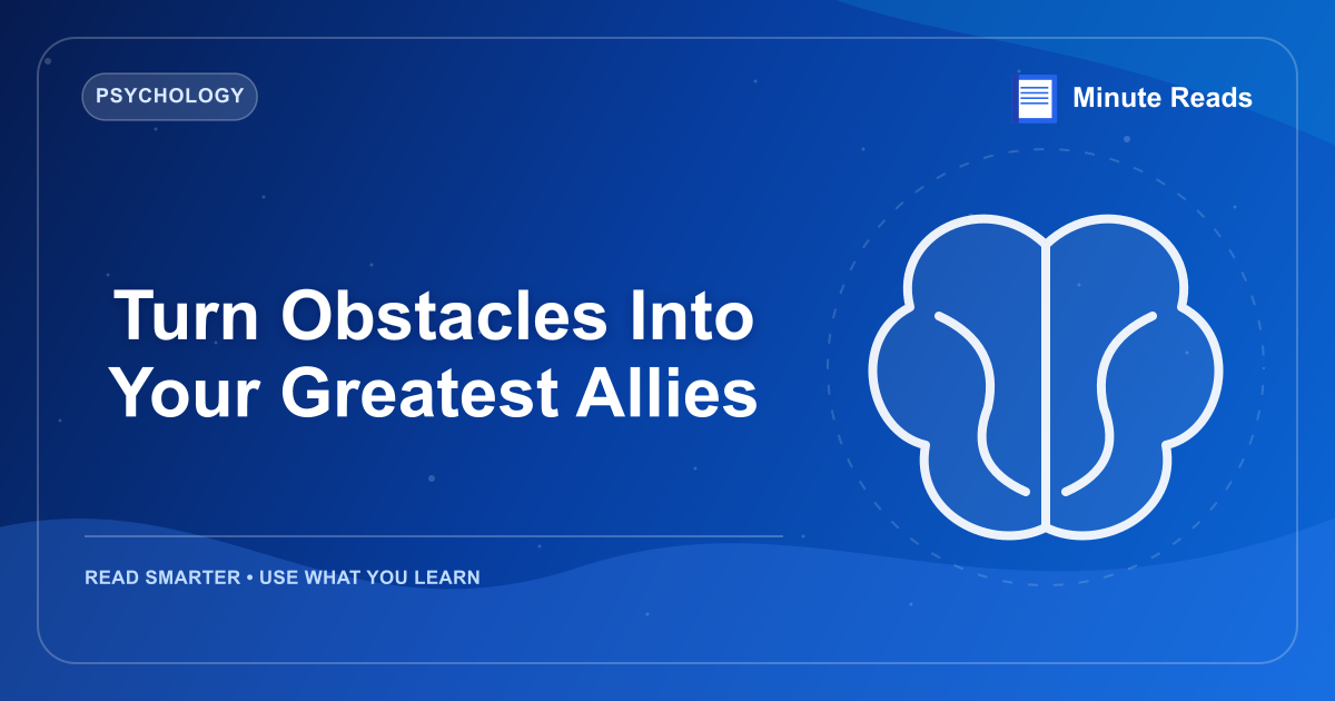 Turn Obstacles Into Your Greatest Allies — MinuteReads blog thumbnail