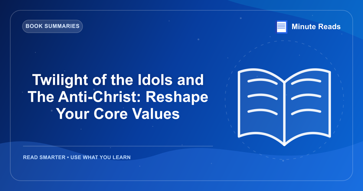 Twilight of the Idols and The Anti-Christ: Reshape Your Core Values — MinuteReads blog thumbnail