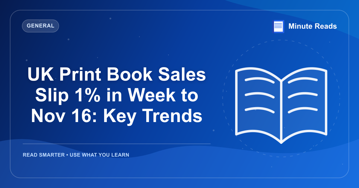 UK Print Book Sales Slip 1% in Week to Nov 16: Key Trends — MinuteReads blog thumbnail