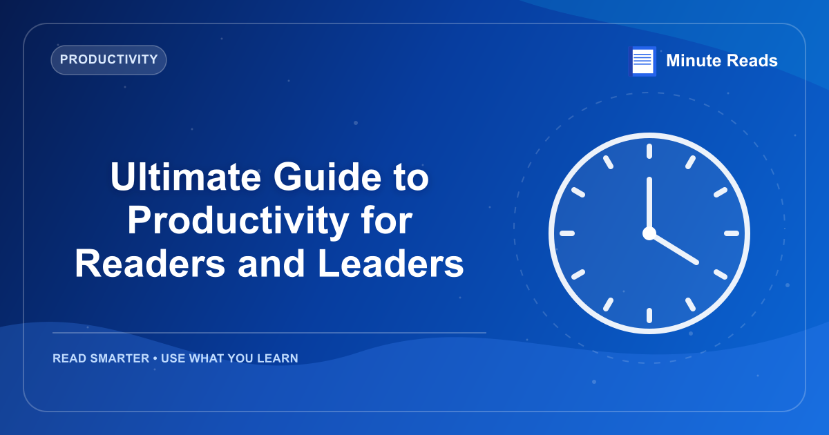 Ultimate Guide to Productivity for Readers and Leaders — MinuteReads blog thumbnail