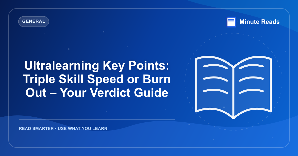 Ultralearning Key Points: Triple Skill Speed or Burn Out – Your Verdict Guide — MinuteReads blog thumbnail