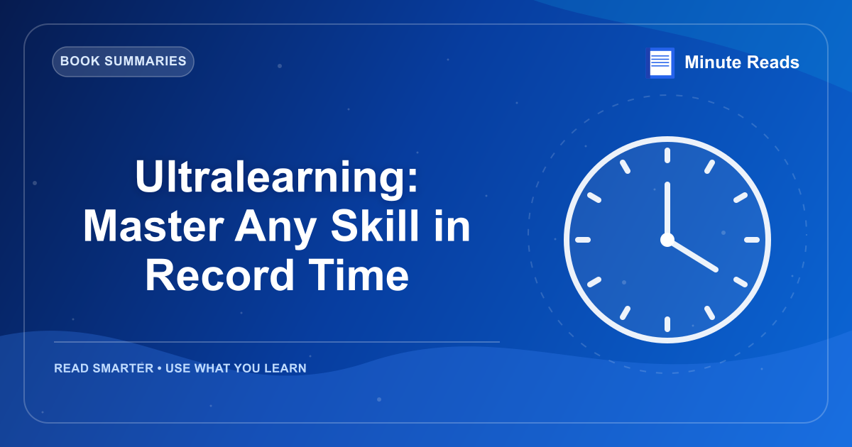 Ultralearning: Master Any Skill in Record Time — MinuteReads blog thumbnail