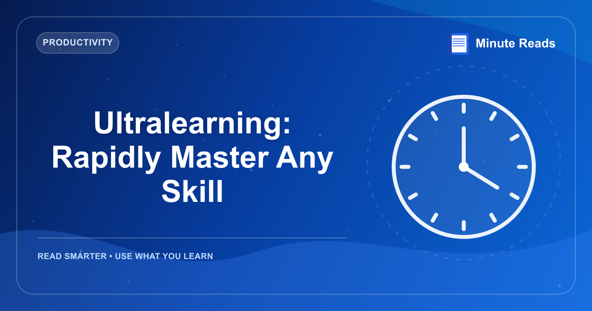 Ultralearning: Rapidly Master Any Skill — MinuteReads blog thumbnail