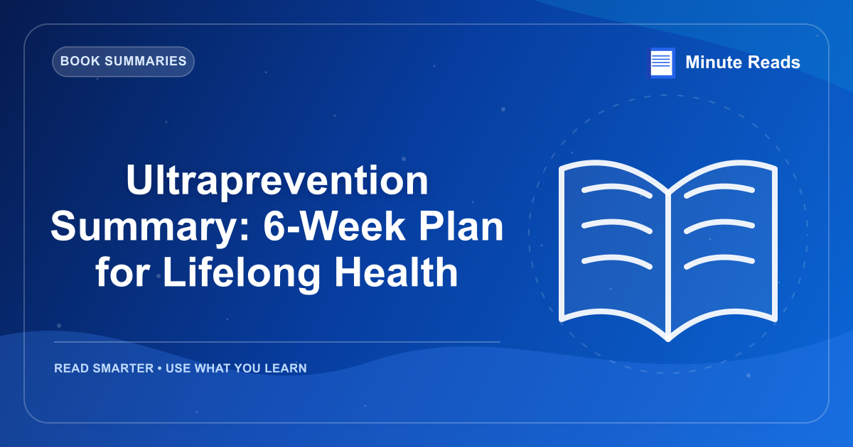 Ultraprevention Summary: 6-Week Plan for Lifelong Health — MinuteReads blog thumbnail