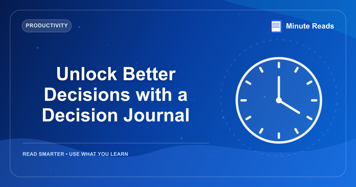 Unlock Better Decisions with a Decision Journal — MinuteReads blog thumbnail