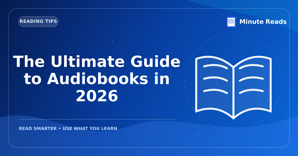 The Ultimate Guide to Audiobooks in 2026 — MinuteReads blog thumbnail