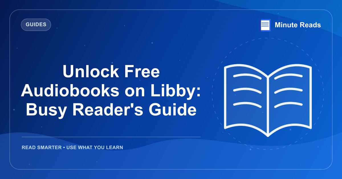 Unlock Free Audiobooks on Libby: Busy Reader's Guide — MinuteReads blog thumbnail