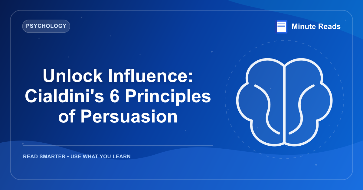 Unlock Influence: Cialdini's 6 Principles of Persuasion — MinuteReads blog thumbnail