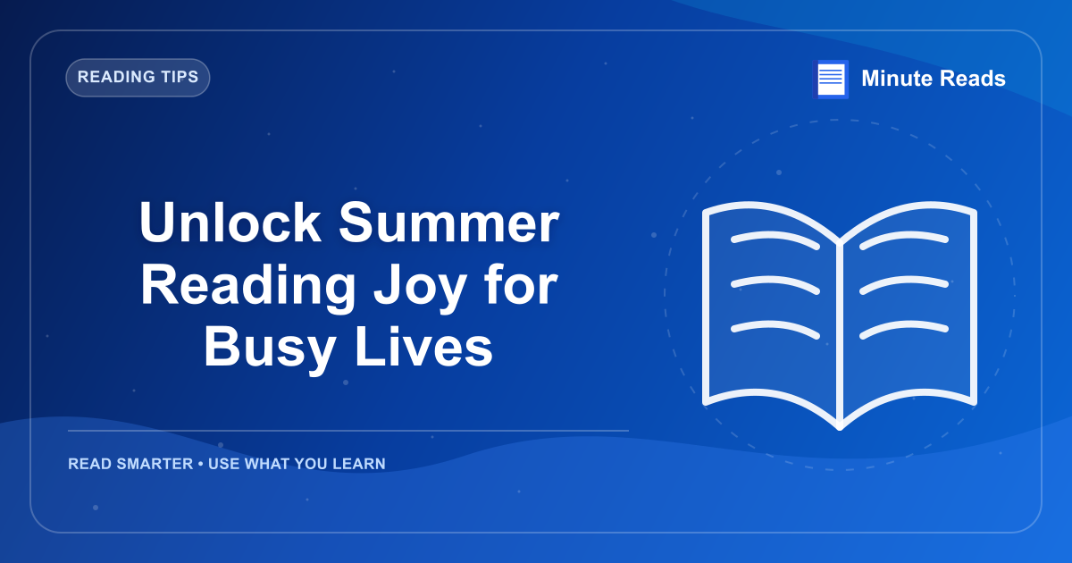 Unlock Summer Reading Joy for Busy Lives — MinuteReads blog thumbnail