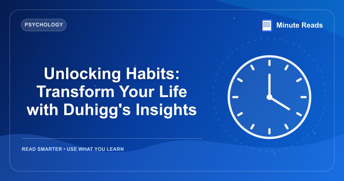 Unlocking Habits: Transform Your Life with Duhigg's Insights — MinuteReads blog thumbnail