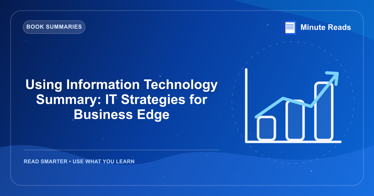 Using Information Technology Summary: IT Strategies for Business Edge — MinuteReads blog thumbnail