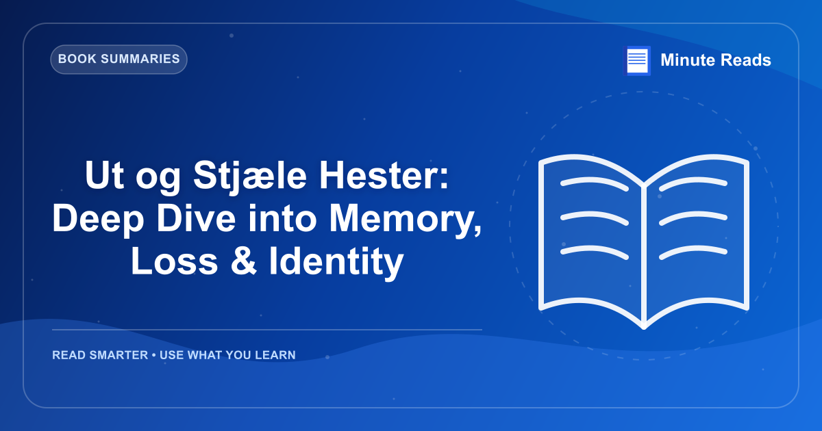 Ut og Stjæle Hester: Deep Dive into Memory, Loss & Identity — MinuteReads blog thumbnail