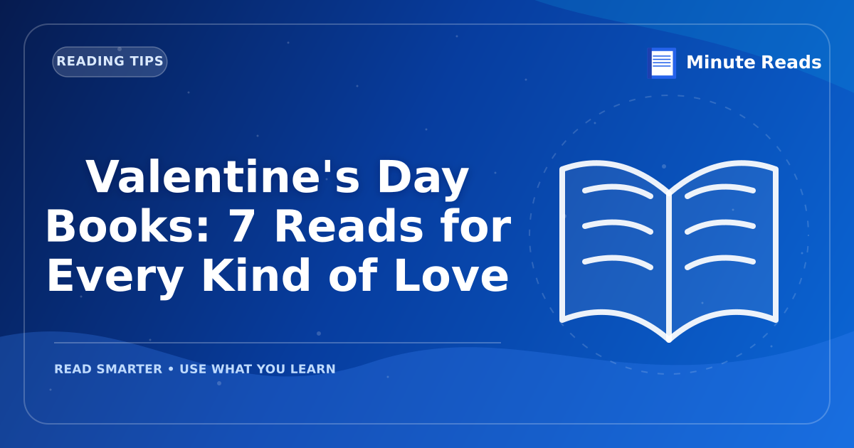 Valentine's Day Books: 7 Reads for Every Kind of Love — MinuteReads blog thumbnail