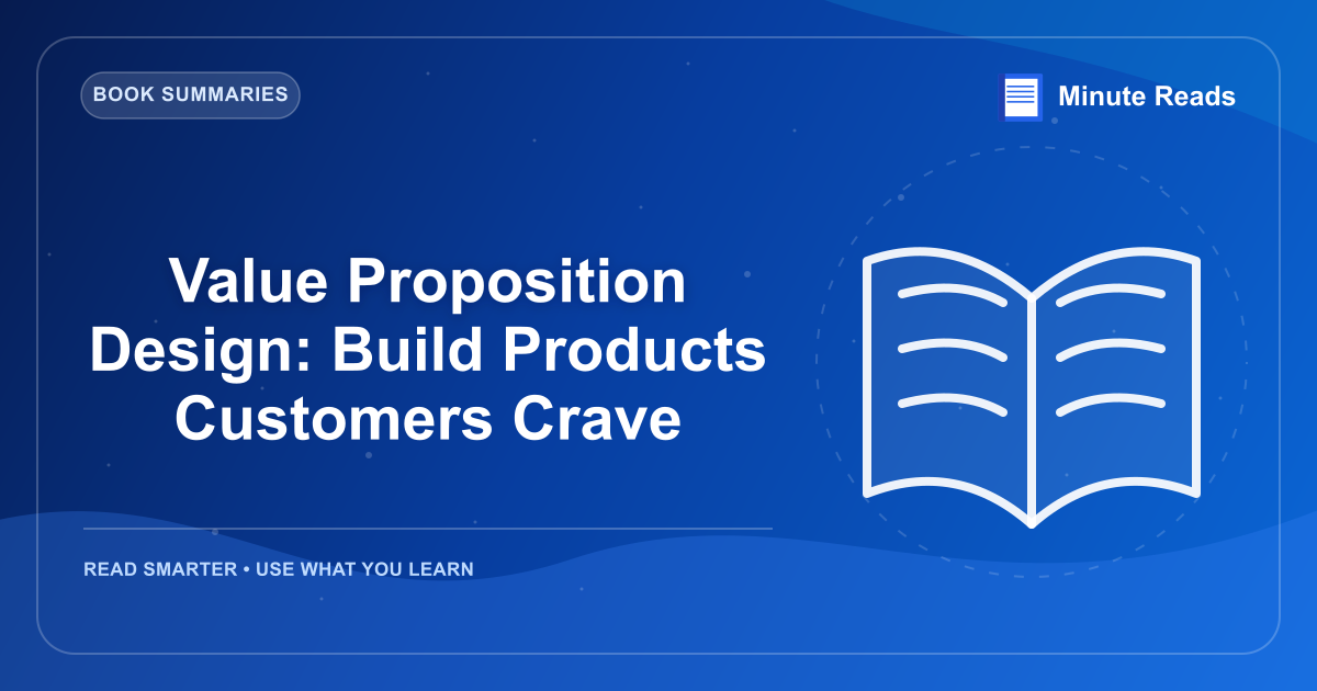 Value Proposition Design: Build Products Customers Crave — MinuteReads blog thumbnail