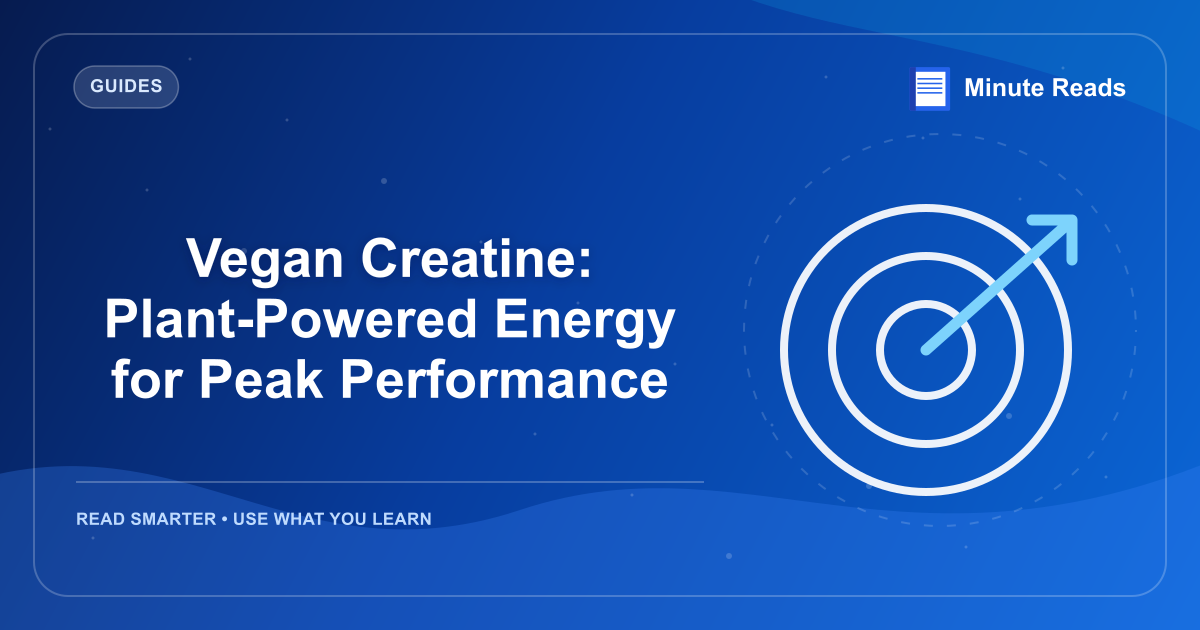 Vegan Creatine: Plant-Powered Energy for Peak Performance — MinuteReads blog thumbnail