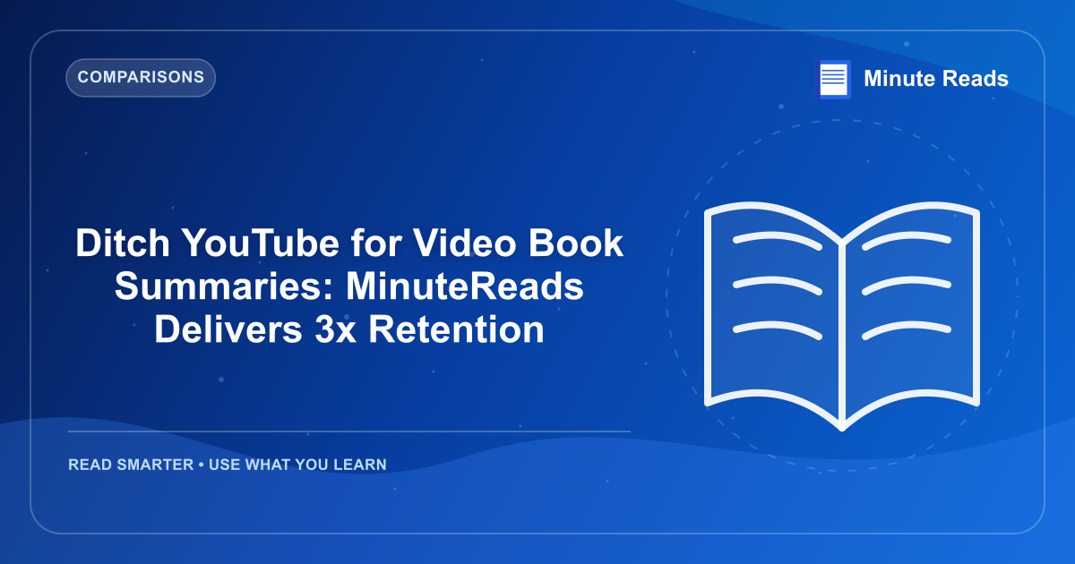 Ditch YouTube for Video Book Summaries: MinuteReads Delivers 3x Retention — MinuteReads blog thumbnail