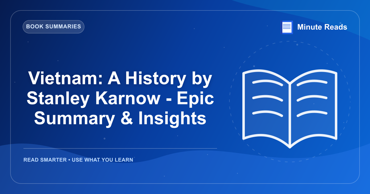 Vietnam: A History by Stanley Karnow - Epic Summary & Insights — MinuteReads blog thumbnail