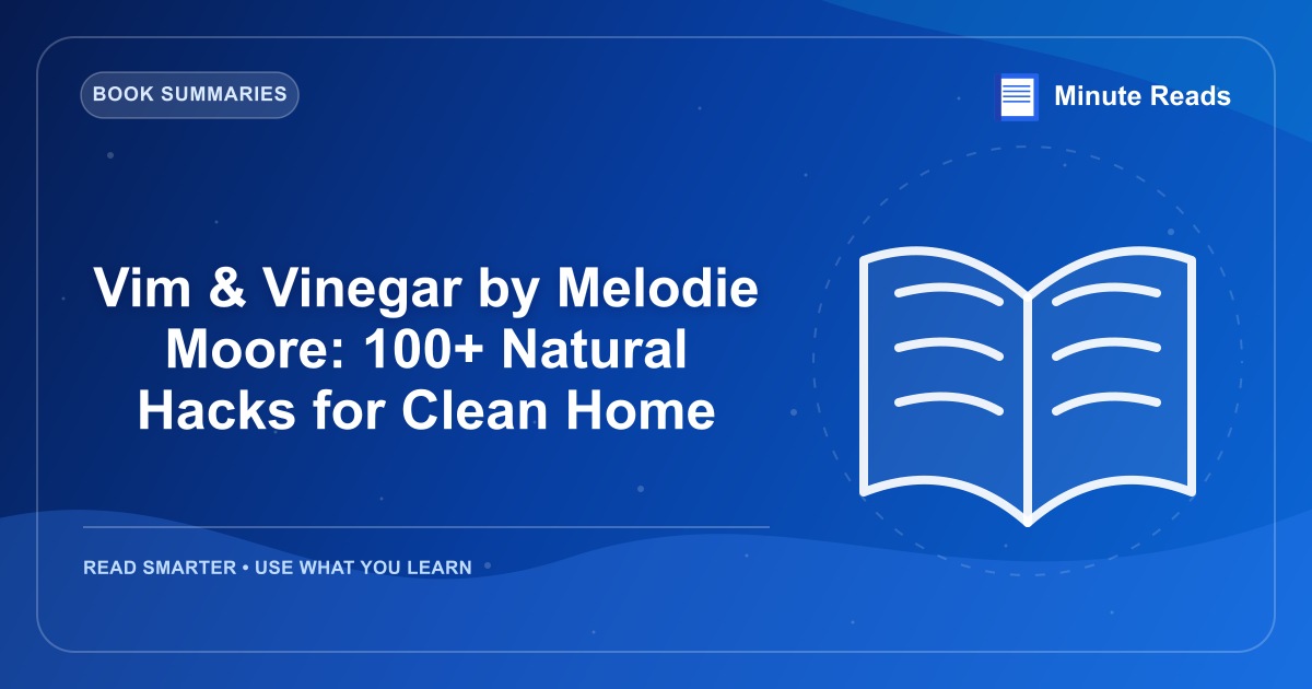 Vim & Vinegar by Melodie Moore: 100+ Natural Hacks for Clean Home — MinuteReads blog thumbnail