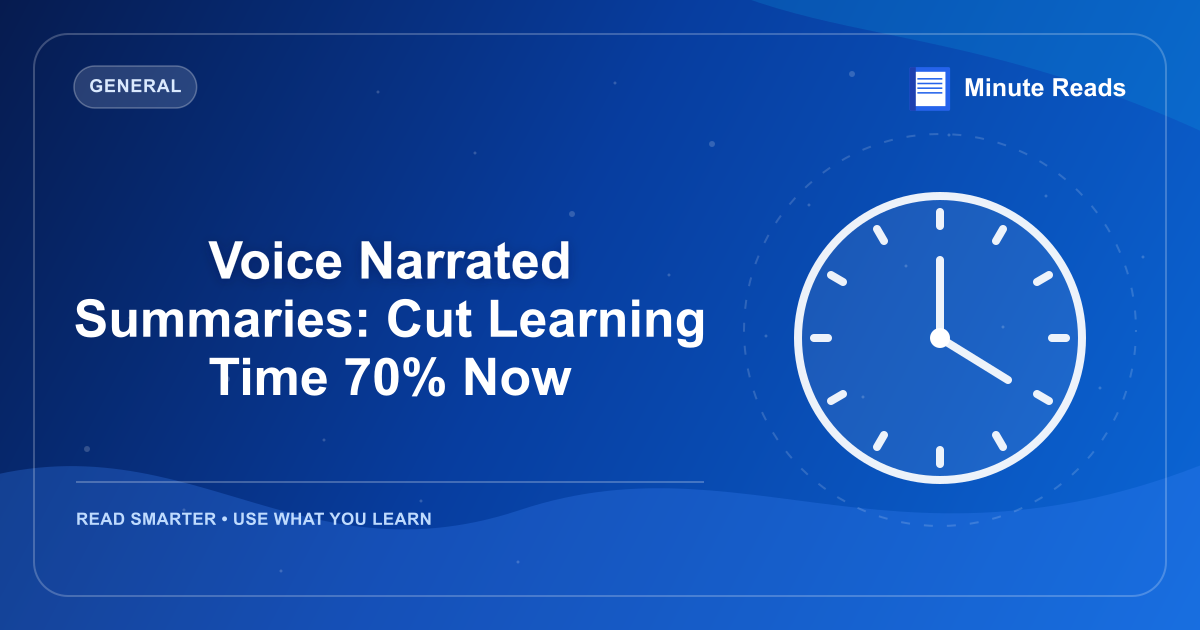 Voice Narrated Summaries: Cut Learning Time 70% Now — MinuteReads blog thumbnail
