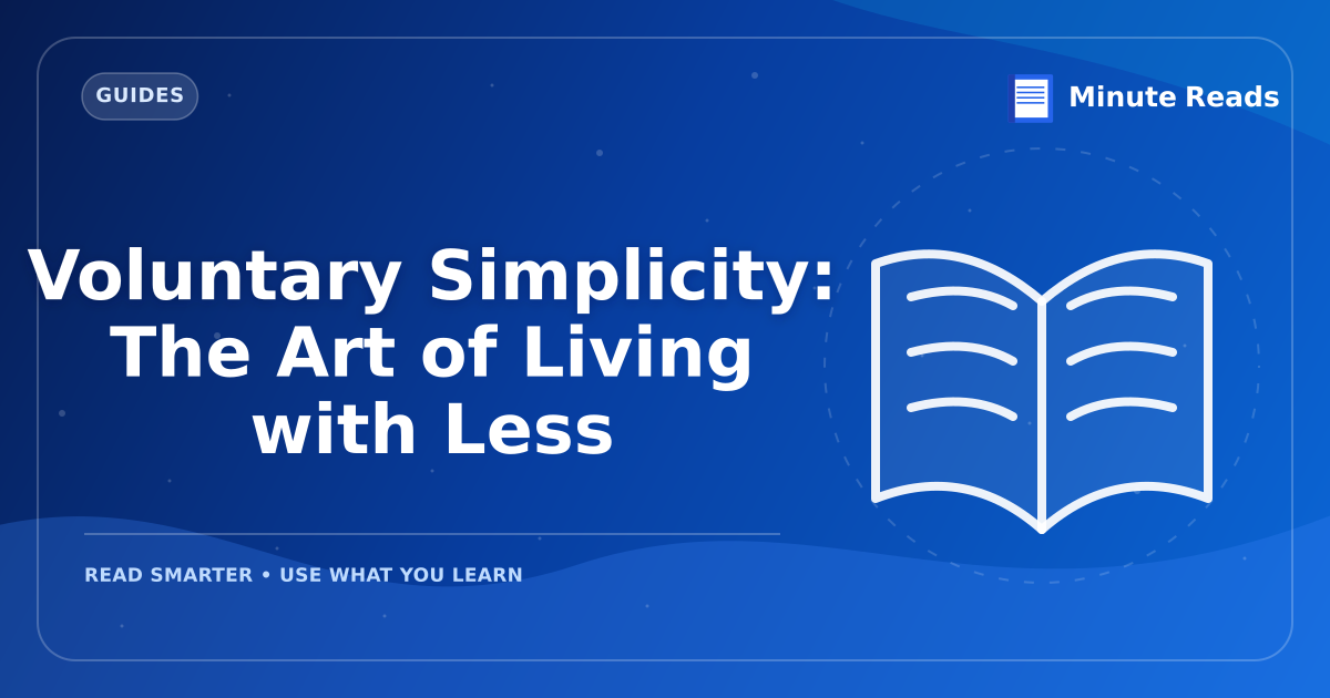 Voluntary Simplicity: The Art of Living with Less — MinuteReads blog thumbnail