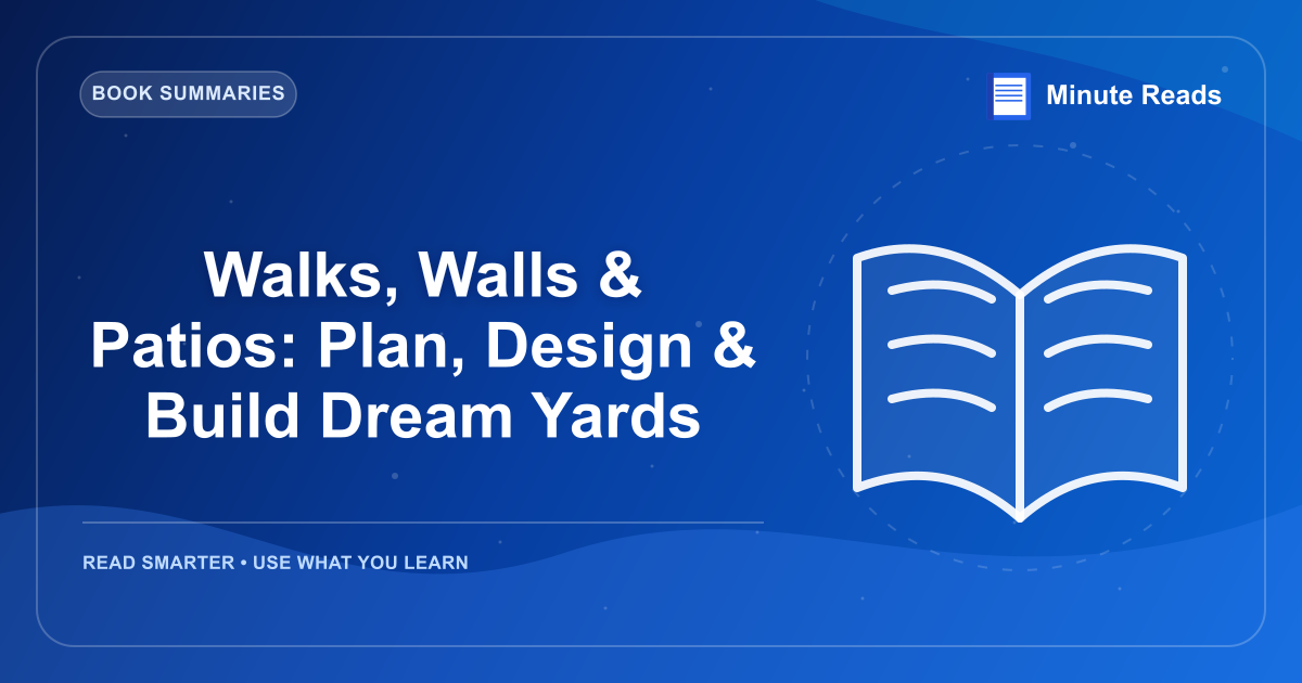 Walks, Walls & Patios: Plan, Design & Build Dream Yards — MinuteReads blog thumbnail